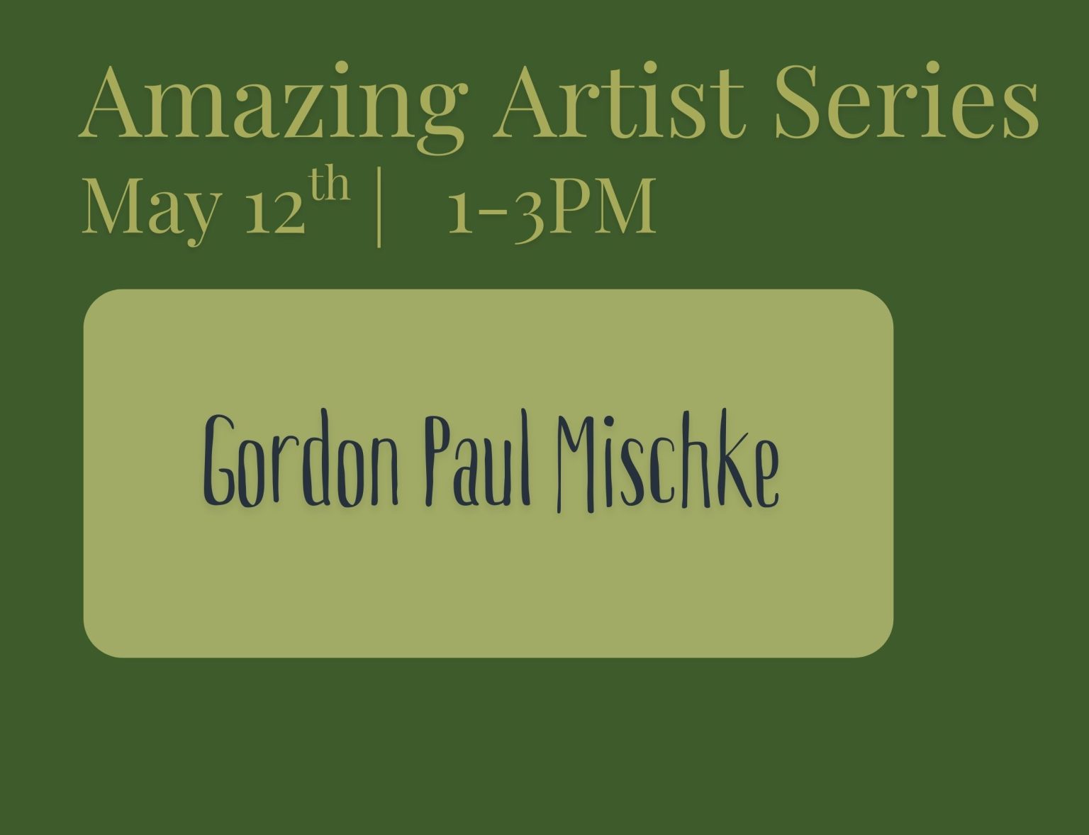 Amazing Artist Series with Gordon Paul Mischke - The Holland Center